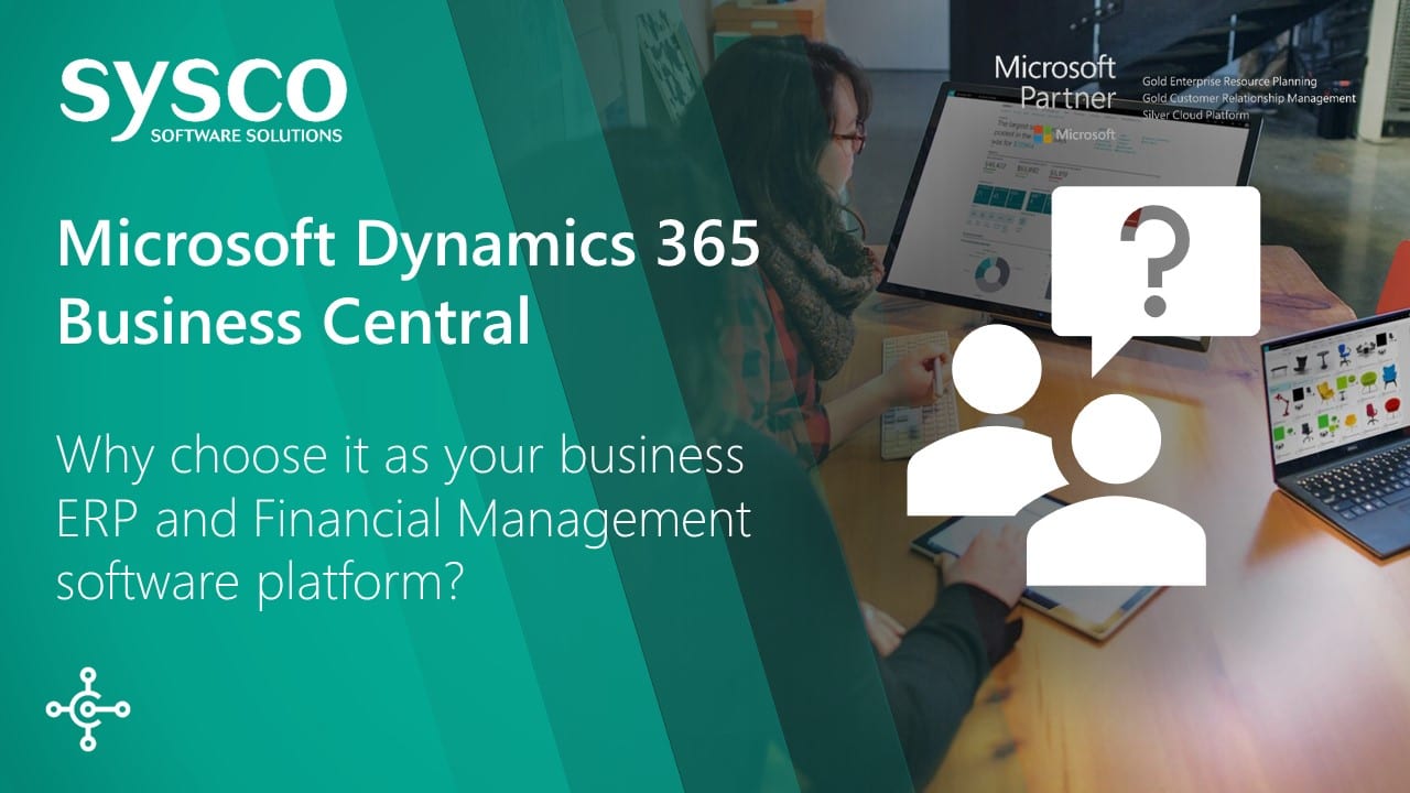 Why choose Dynamics 365 Business Central as your business ERP and Financial Management Software ...