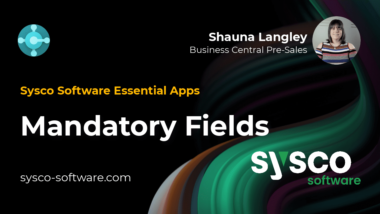 Mandatory Fields | Microsoft Dynamics 365 | Ireland | Northern Ireland | Scotland | ERP, CRM and ...